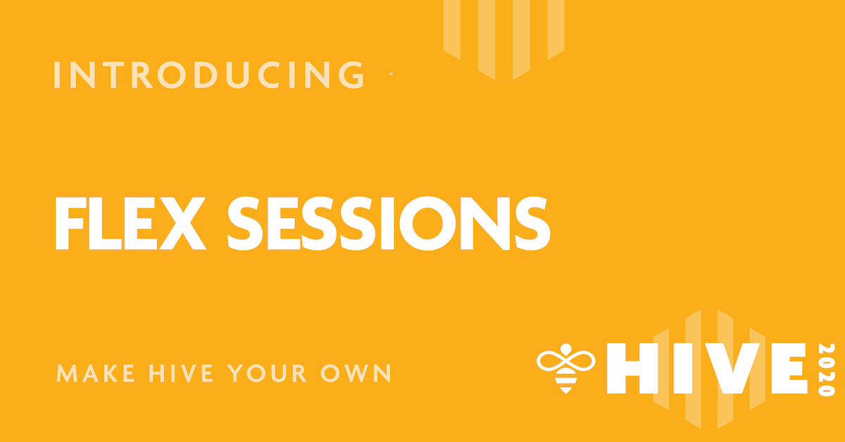 Introducing Flex Sessions: Making HIVE 2020 Your Own